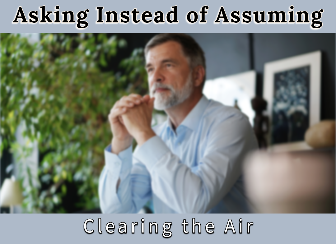 Asking Instead of Assuming – Ed Schultz | Writing & Ministry